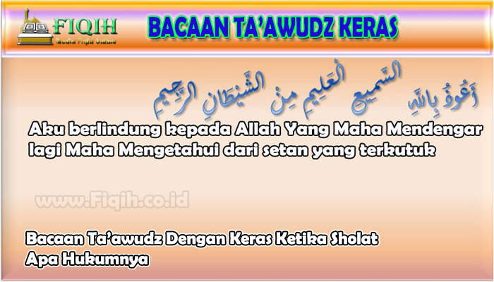 Bacaan Ta’awudz Dengan Keras Ketika Sholat Apa Hukumnya